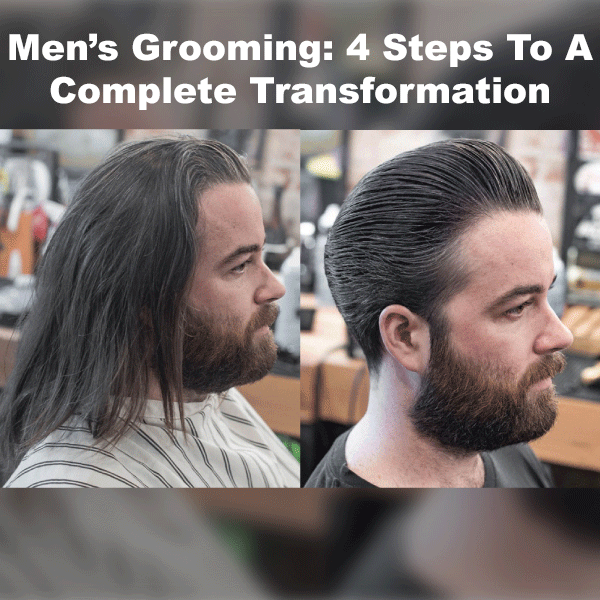 Men’s Grooming: 4 Steps For Giving Clients A Complete Transformation ...